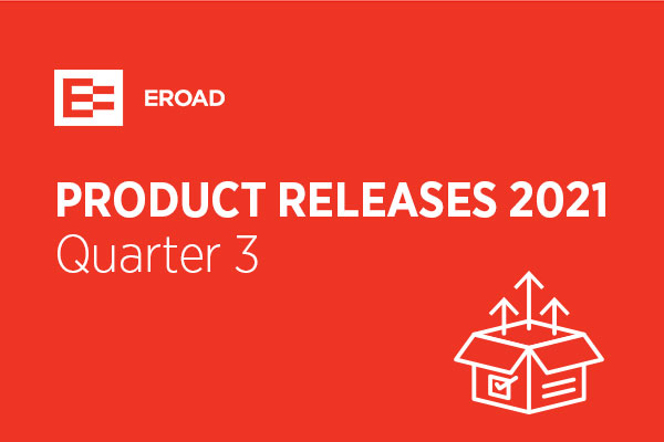 Product Releases Quarter 3, 2021 | EROAD New Zealand